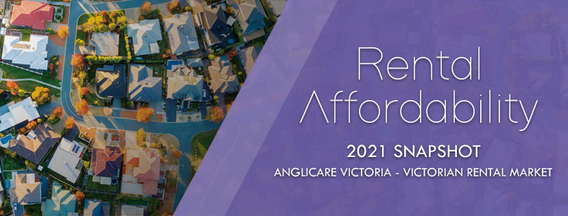 Victorian Rental Affordability Snapshot 2021 - Anglicare Victoria